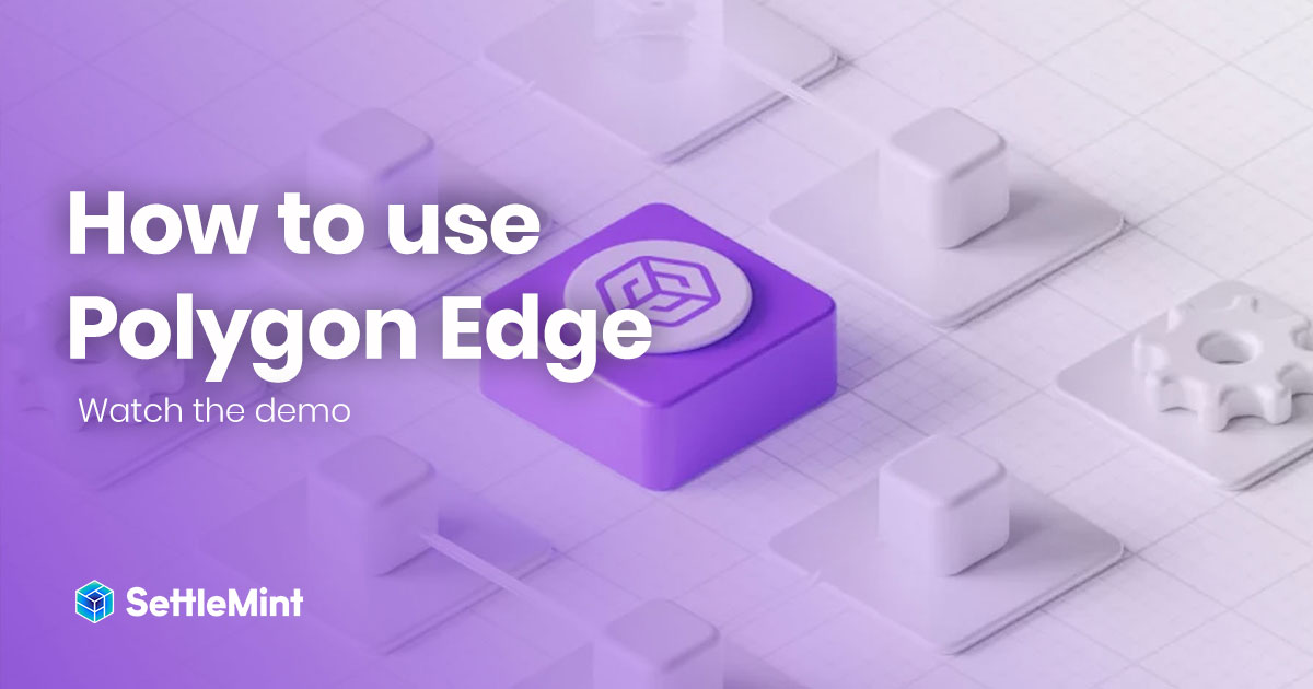 Polygon Edge demo video I SettleMint